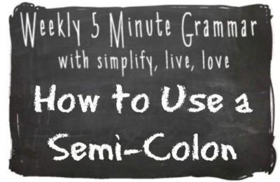 5 Minute Grammar Lesson :: How to Use a Semicolon - Simplify, Live, Love