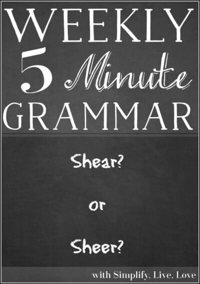 Shear? or Sheer? ~ 5 Minute Grammar Lesson - Simplify, Live, Love