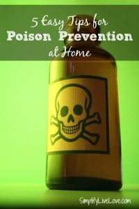 5 Tips for Poison Prevention at Home - Simplify, Live, Love