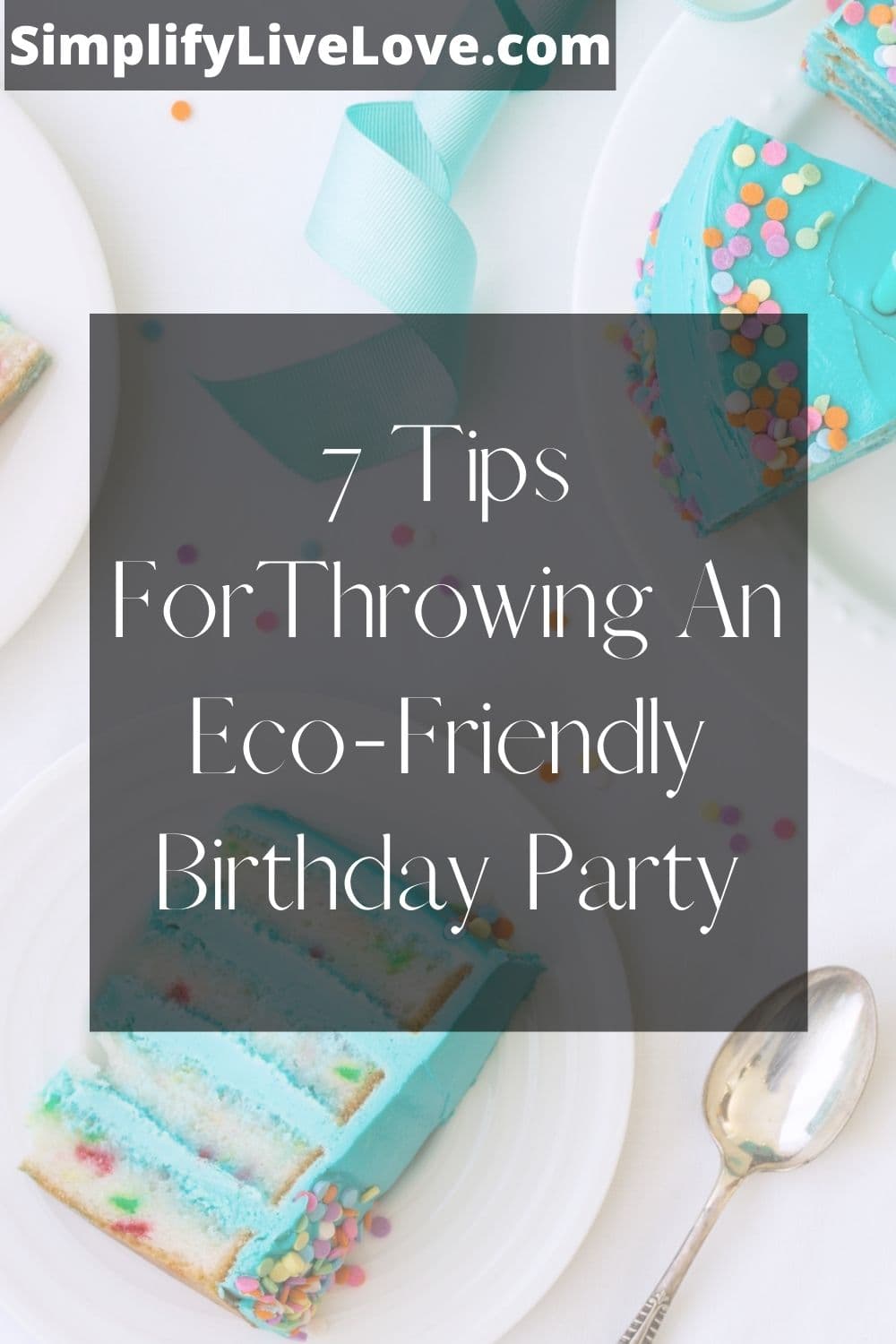 7 Tips for Throwing an Eco-Friendly Birthday Party - Simplify, Live, Love
